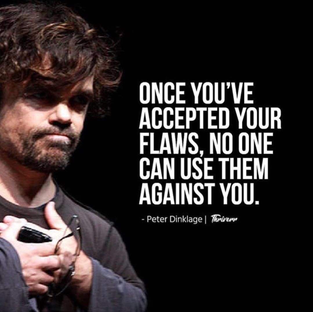 Once You've Accepted Your Flaws, No One Can Use Them Against You ...