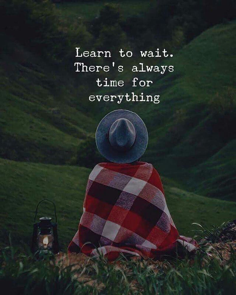 Learn To Wait. There's Always Time For Everything Pictures, Photos, and ...