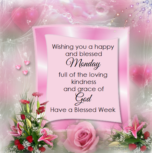 Wishing You A Happy And Blessed Monday Full Of Loving Kindness And ...