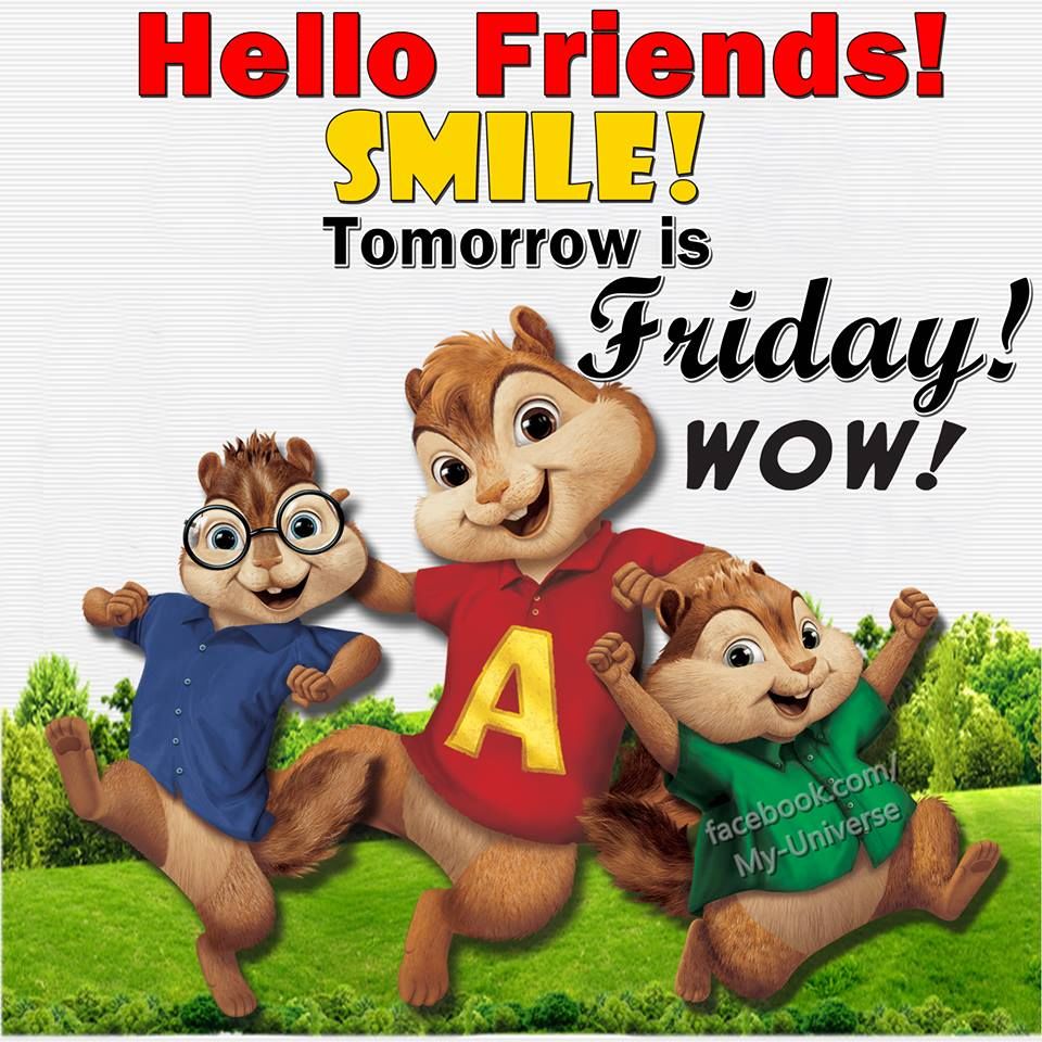 Hello Friends! Smile! Tomorrow Is Friday! Wow! Pictures, Photos, and ...