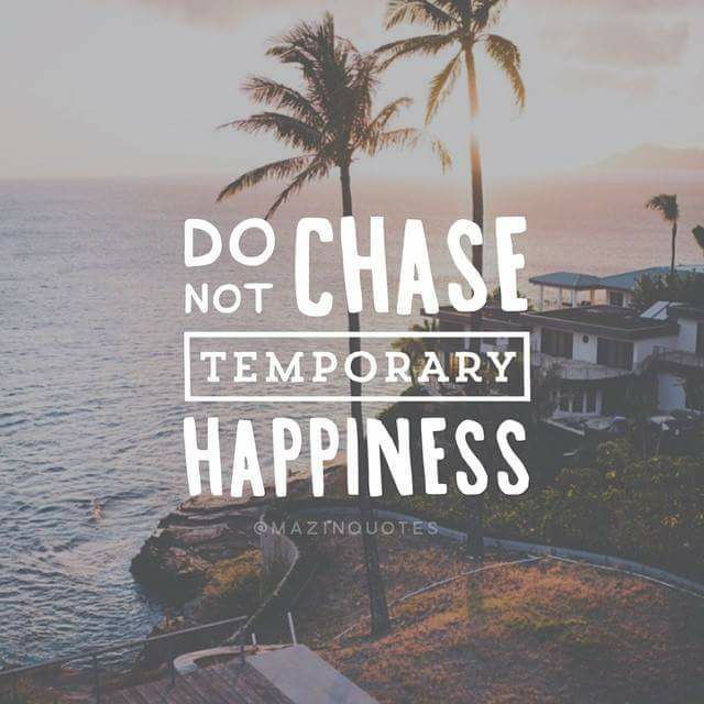 Do Not Chase Temporary Happiness Pictures, Photos, and Images for ...