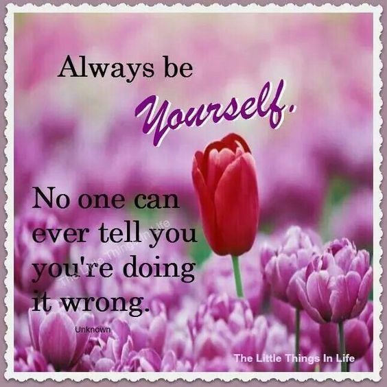 Always Be Yourself Pictures, Photos, and Images for Facebook, Tumblr ...