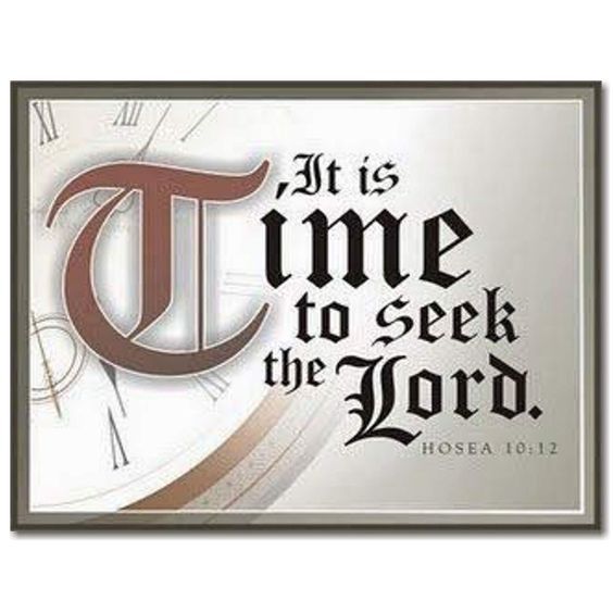 It Is Time To Seek The Lord Pictures, Photos, and Images for Facebook ...