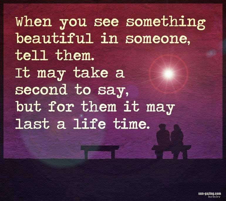 When You See Something Beautiful In Someone Tell Them... Pictures ...