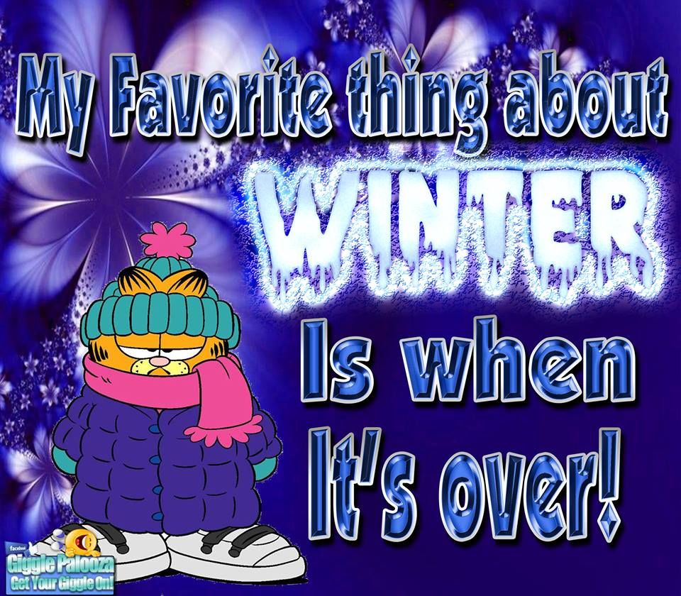 My Favorite Thing About Winter Is When Its Over Pictures, Photos, and ...