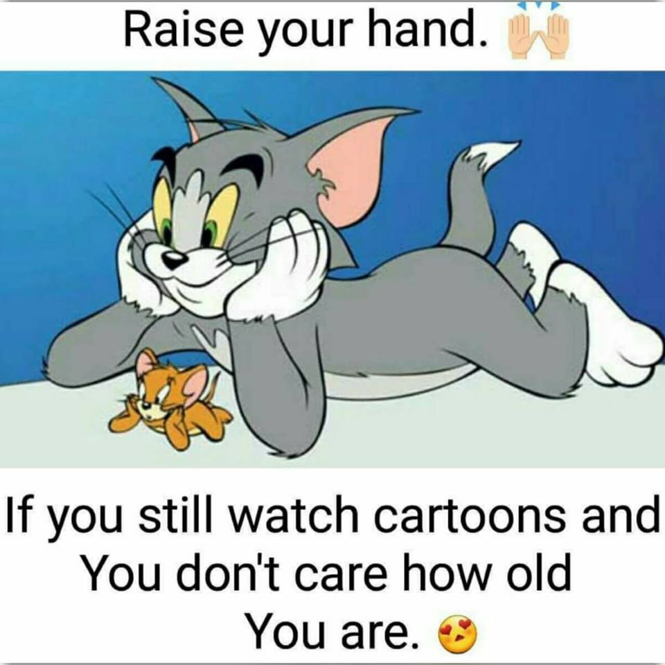 Raise Your Hand If You Still Watch Cartoons Pictures, Photos, and ...