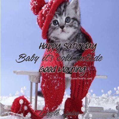 Baby Its Cold Outside, Happy Saturday Pictures, Photos, and Images for ...