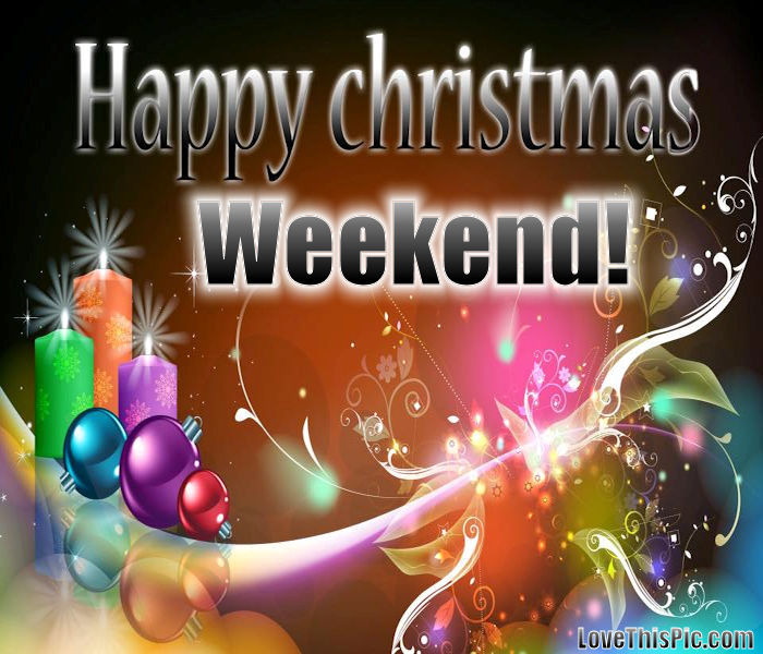Happy Christmas Weekend Pictures, Photos, and Images for Facebook ...