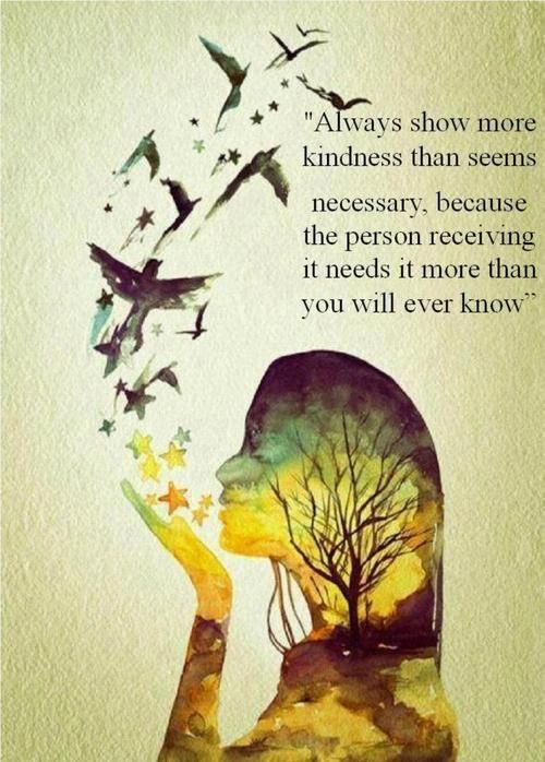 Always Show More Kindness Than Seems Necessary Pictures, Photos, and ...