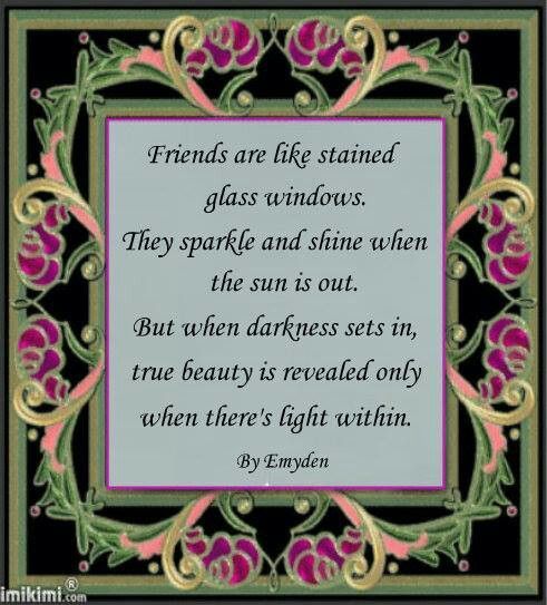 Friends Are Like Stained Glass Windows Pictures, Photos, and Images for ...