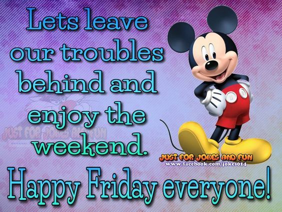 Let's Leave Our Troubles Behind And Enjoy The Weekend. Happy Friday ...