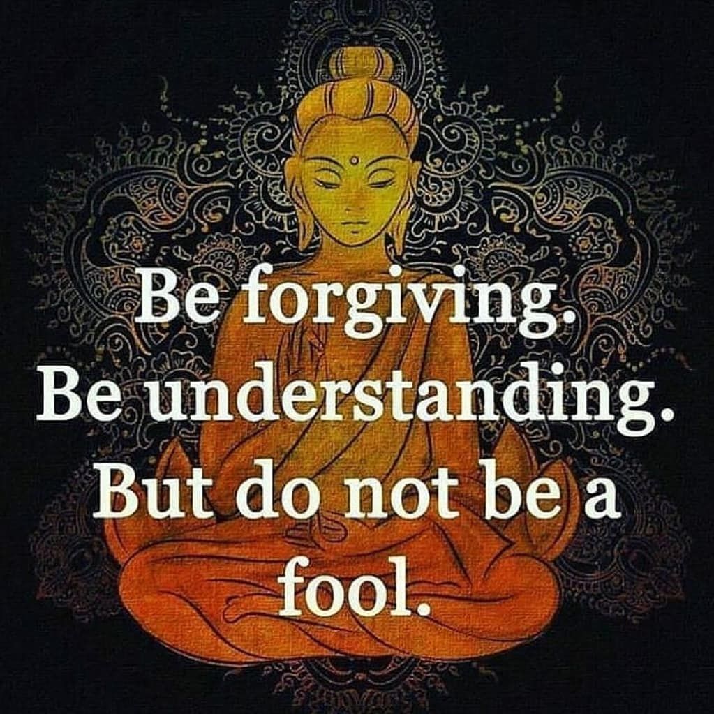 Be Forgiving. Be Understanding. But Do Not Be A Fool Pictures, Photos ...