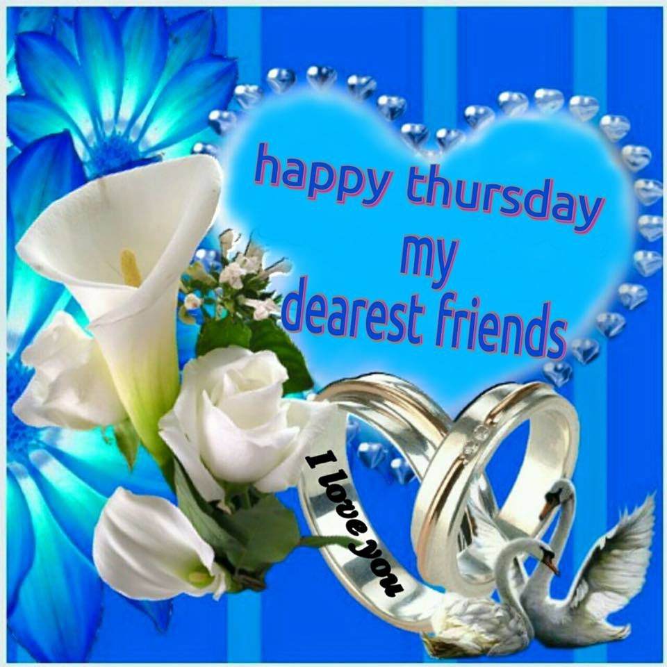Happy Thursday My Dearest Friends Pictures, Photos, and Images for ...