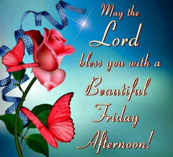May The Lord Bless You With A Beautiful Friday Afternoon Pictures ...