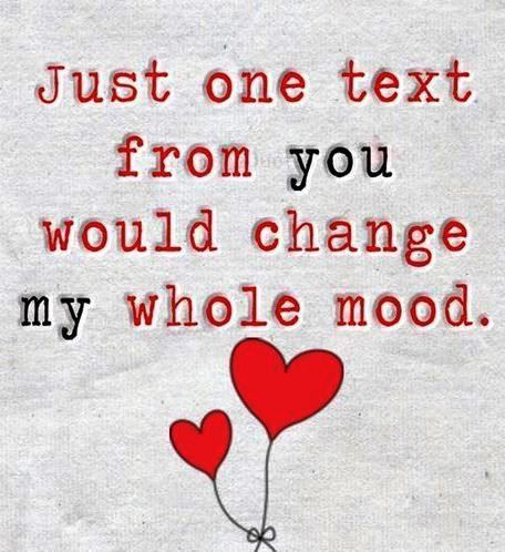 Just One Text From You Would Change My Whole Mood Pictures, Photos, and ...