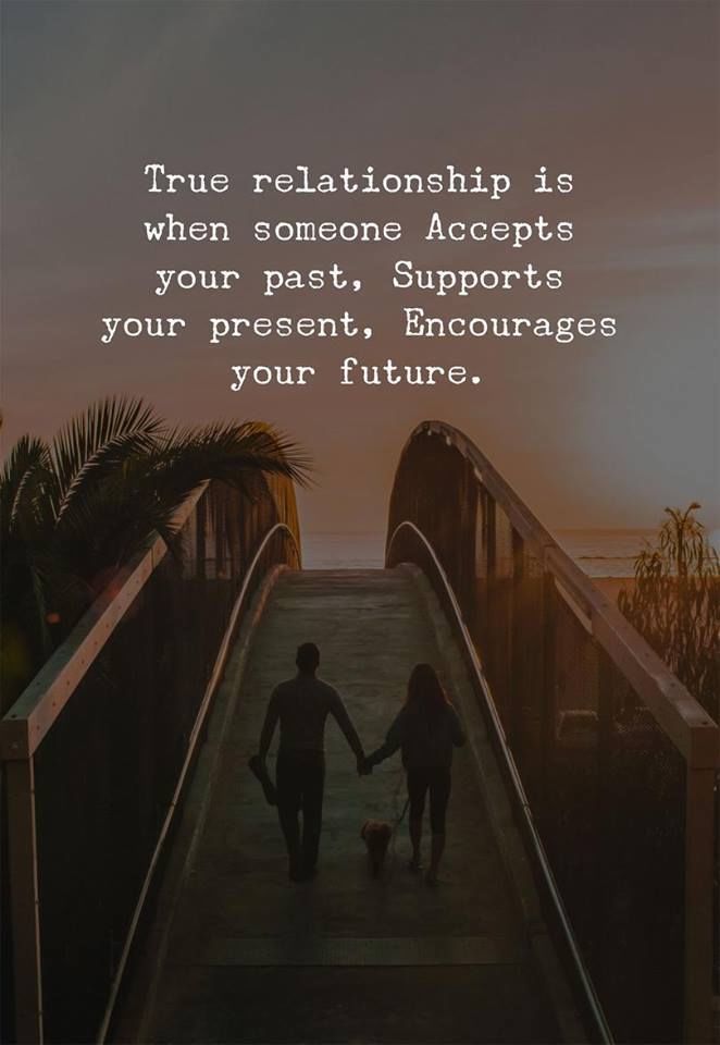 True Relationship Is When Someone Accepts Your Past Supports Your 
