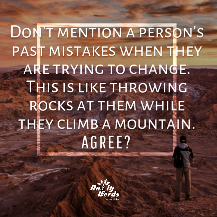 Don't Mention A Person's Past Mistakes When They Are Trying To Change ...