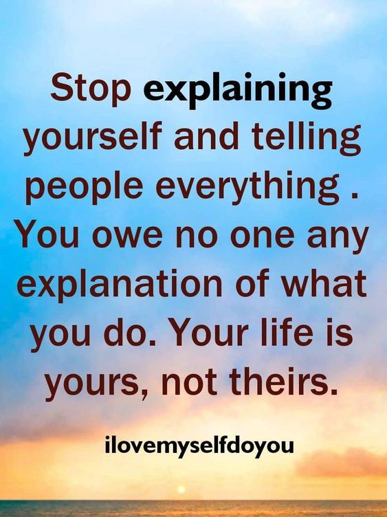 Stop Explaining Yourself And Telling People Everything Pictures, Photos ...