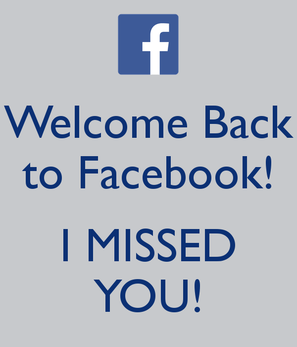 Welcome Back To Facebook! I Missed You! Pictures, Photos, and Images ...