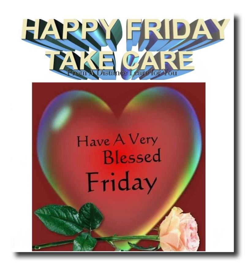 Happy Friday Take Care Pictures, Photos, and Images for Facebook ...