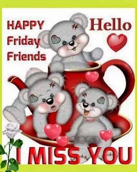 Hello Friday Friends, I Miss You Pictures, Photos, and Images for ...