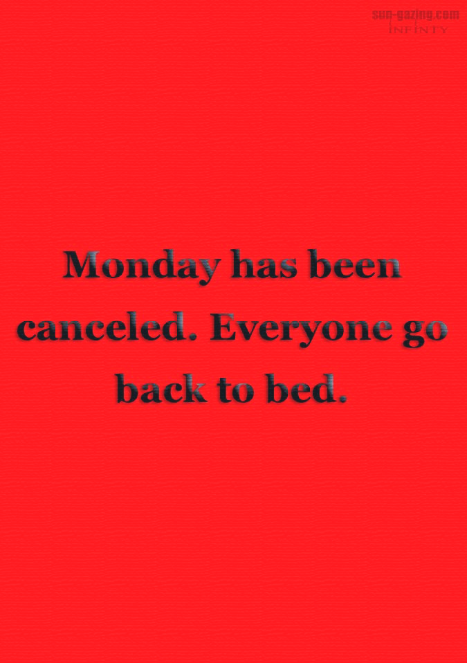 Monday Has Been Cancelled. Everyone Go Back To Bed Pictures, Photos ...