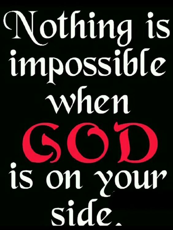 Nothing Is Impossibly When God Is On Your Side Pictures, Photos, and ...