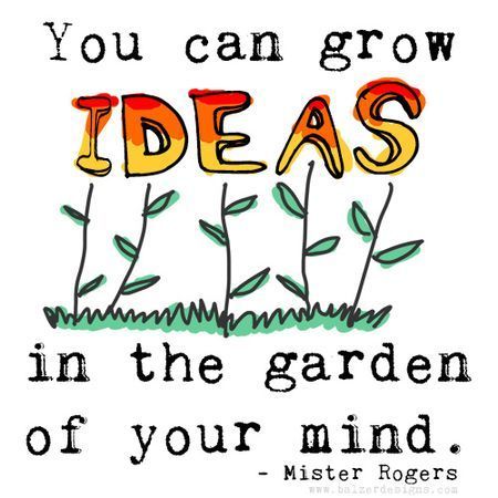 You Can Grow Ideas In The Garden Of Your Mind Pictures, Photos, and ...