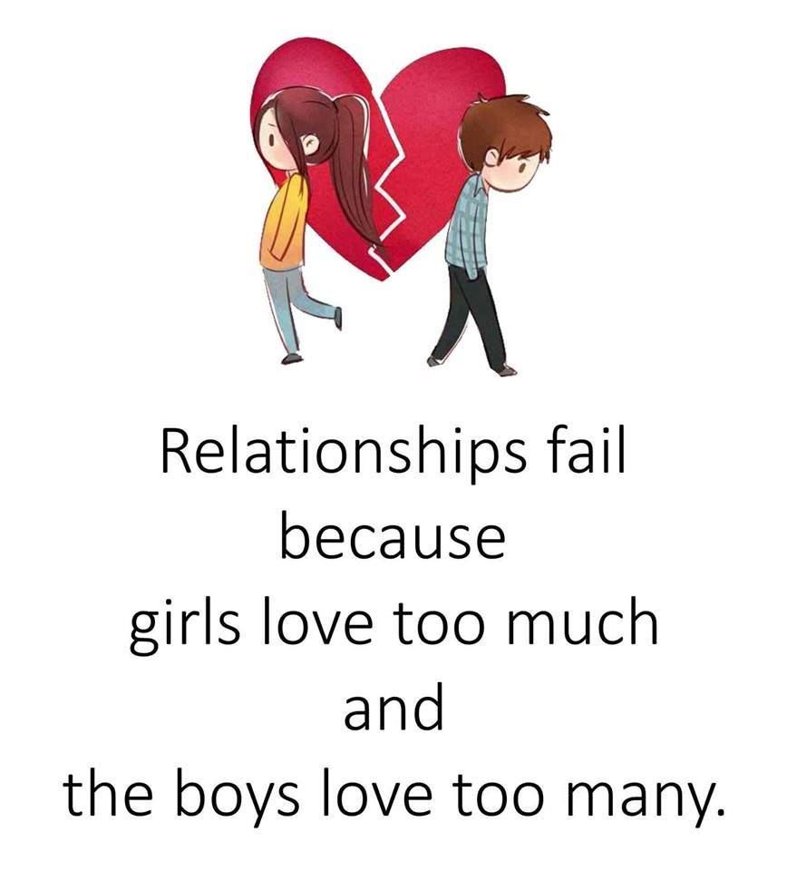 Relationships Fail Because Girls Love Too Much And The Boys Love Too ...