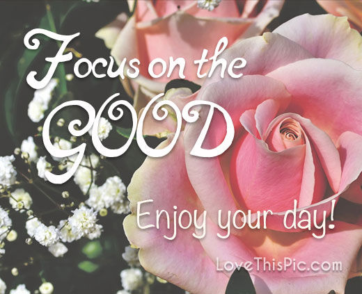 Focus On The Good Pictures, Photos, and Images for Facebook, Tumblr ...