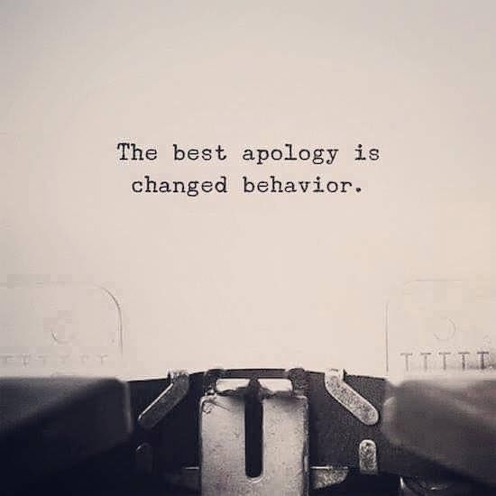 The Best Apology Is Changed Behavior Pictures, Photos, and Images for ...
