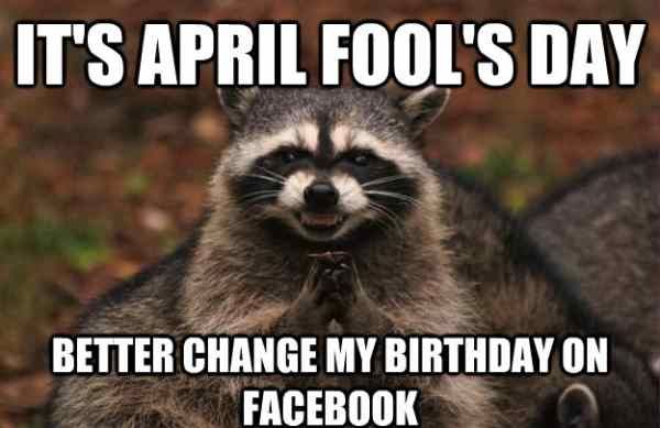 It's April Fool's Day, Better Change My Birthday On Facebook Pictures ...