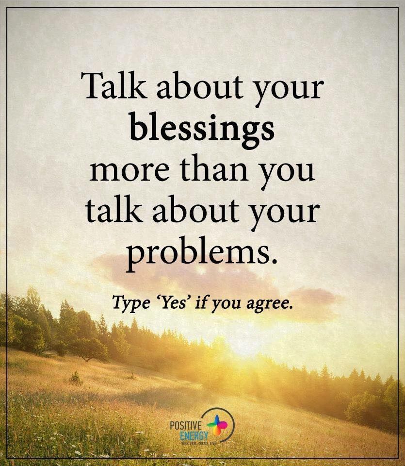 Talk About Your Blessings More Than You Talk About Your Problems ...