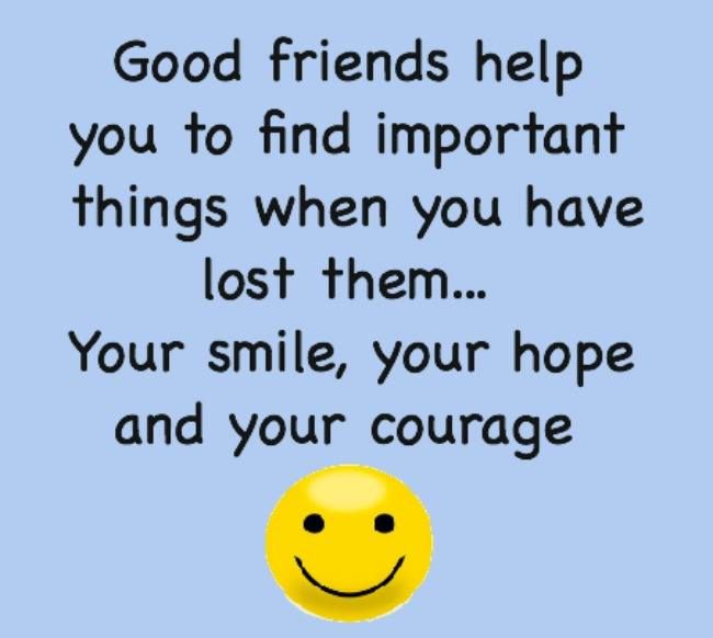 Good Friends Help You Find Important Things When You Have Lost Them ...