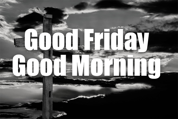 Good Friday Good Morning Pictures, Photos, and Images for Facebook ...