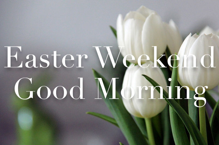 Easter Weekend Good Morning Pictures, Photos, and Images for Facebook ...