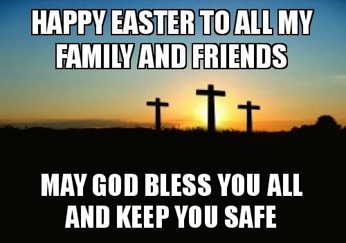Happy Easter To All My Family And Friends, May God Bless You All And ...