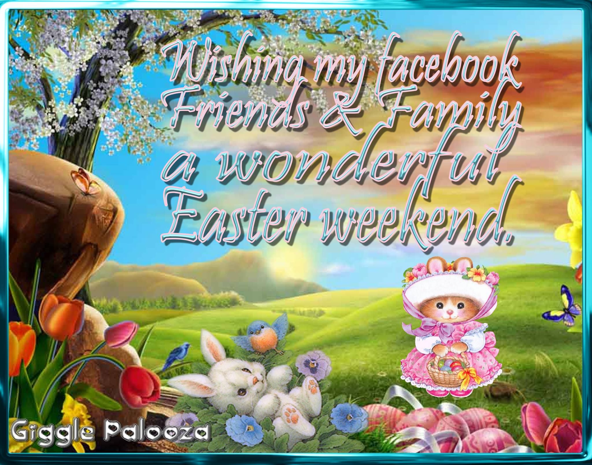 Wishing My Facebook Friends & Family A Wonderful Easter Weekend ...