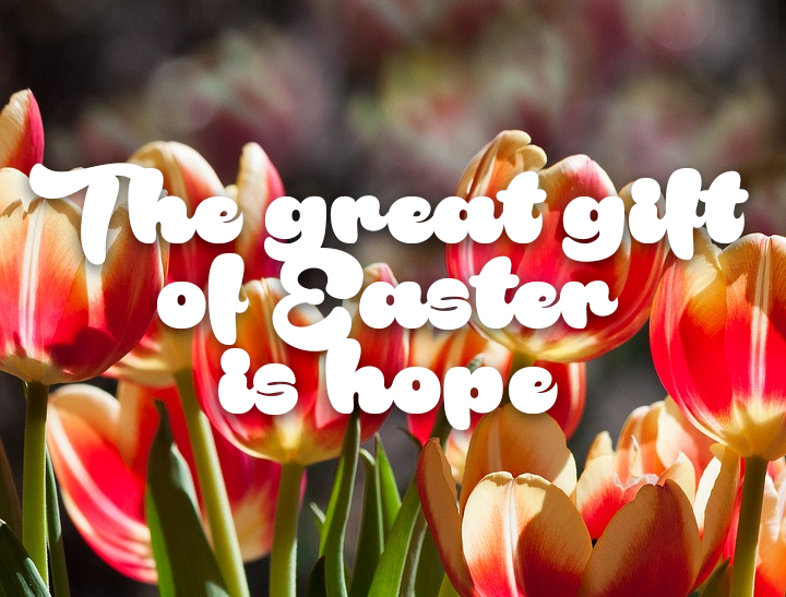 The Great Gift Of Easter Is Hope Pictures, Photos, and Images for ...