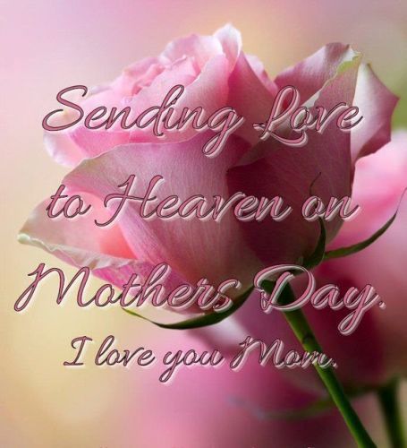 Sending Love To Heaven On Mother S Day Pictures Photos And Images For