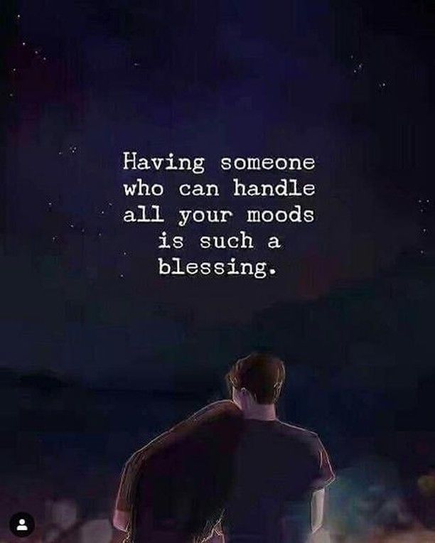 Having Someone Who Can Handle All Your Moods Is Such A Blessing ...