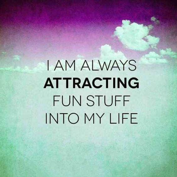 I Am Always Attracting Fun Stuff Into My Life Pictures, Photos, and ...