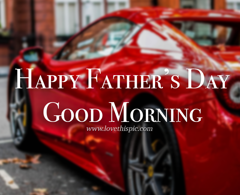 Ferrari Happy Fathers Day Morning Quote Pictures, Photos, and Images ...