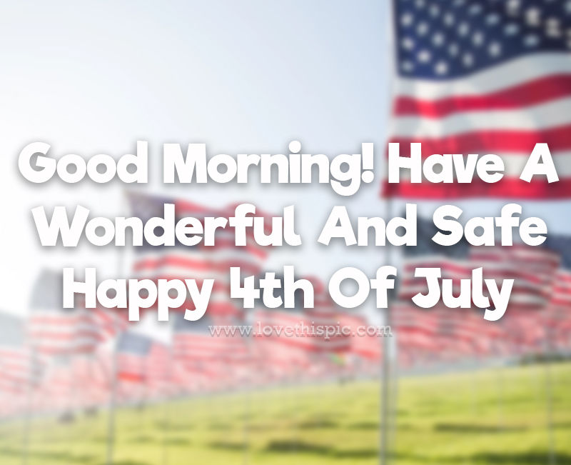 Safe And Wonderful 4th Of July Pictures, Photos, and Images for ...