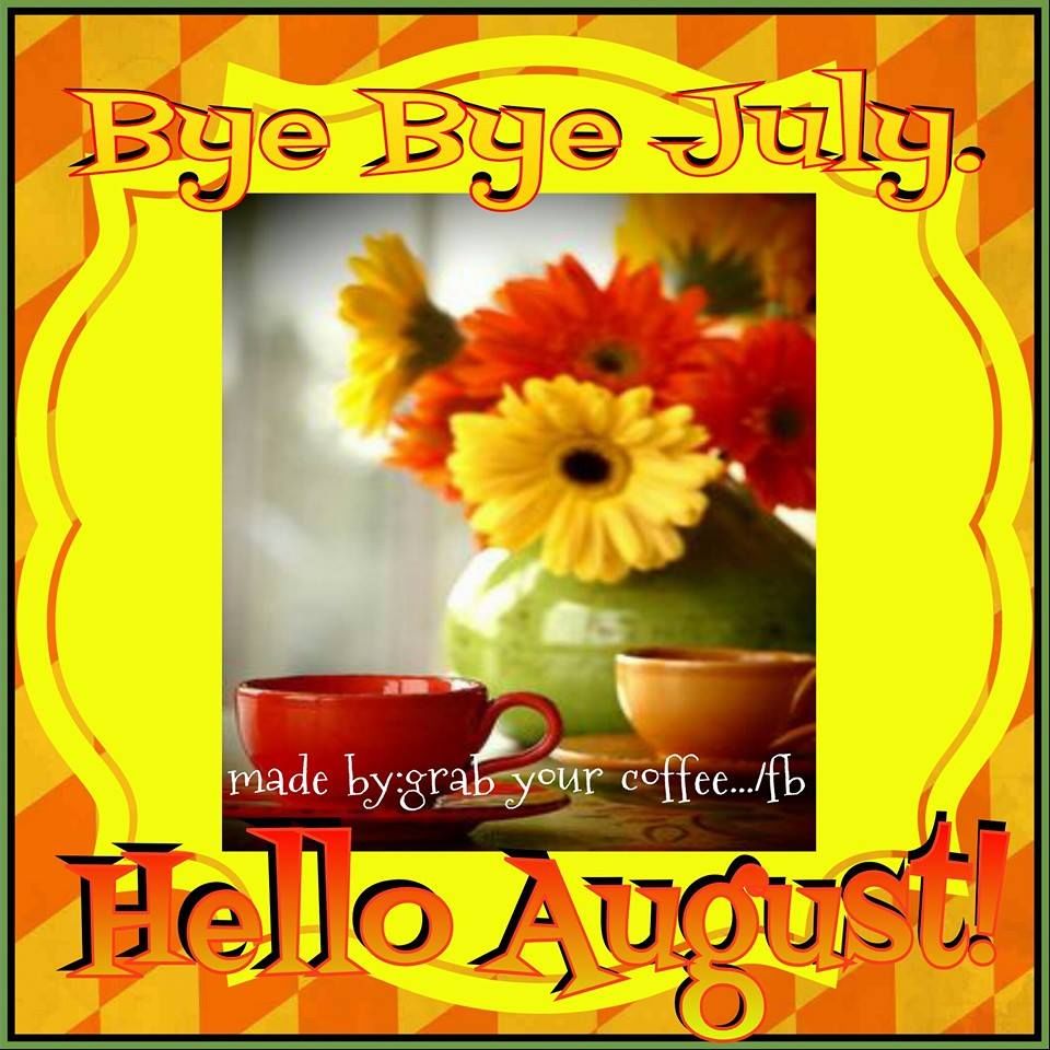 Bye Bye July Hello August Pictures, Photos, and Images for Facebook ...