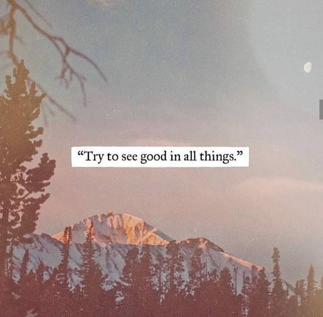 Try To See Good In All Things Pictures, Photos, and Images for Facebook ...