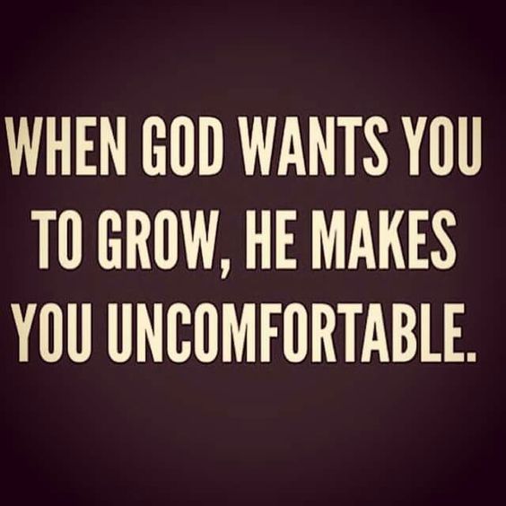 When God Wants You To Grow, He Makes You Uncomfortable Pictures, Photos ...