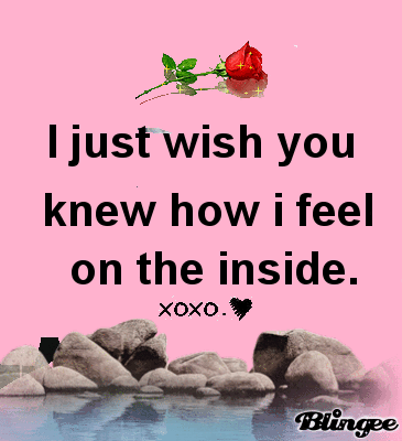 I Just Wish You Knew How I Feel On The Inside Pictures, Photos, and ...