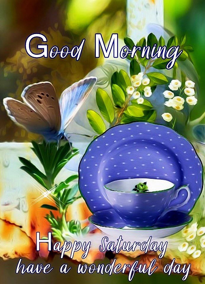 Good Morning To A Wonderful And Happy Saturday Pictures, Photos, and ...