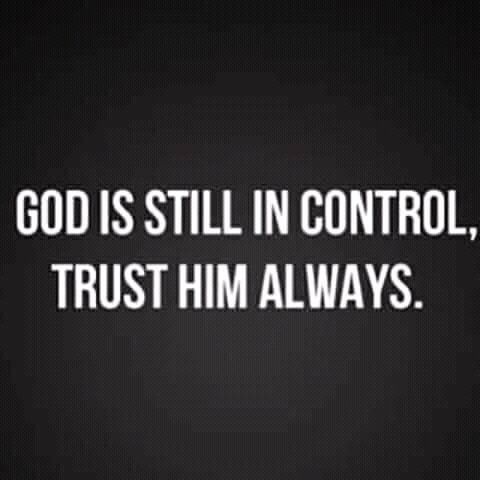 God Is Still In Control, Trust Him Always Pictures, Photos, and Images ...
